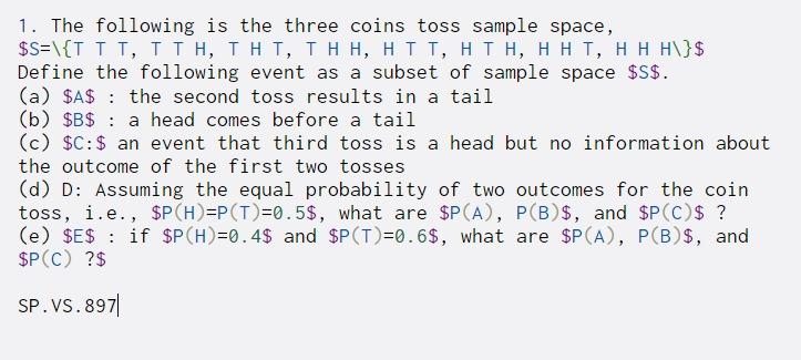 Solved 1. The following is the three coins toss sample | Chegg.com