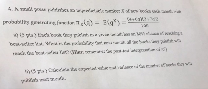 Solved 4. A small press publishes an unpredictable number X | Chegg.com