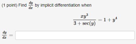 Solved ( 1 point) Find dxdy by implicit differentiation when | Chegg.com