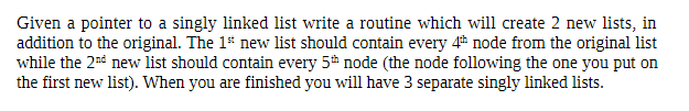 Solved Given a pointer to a singly linked list write a | Chegg.com