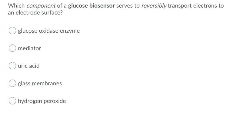 Solved Which component of a glucose biosensor serves to | Chegg.com