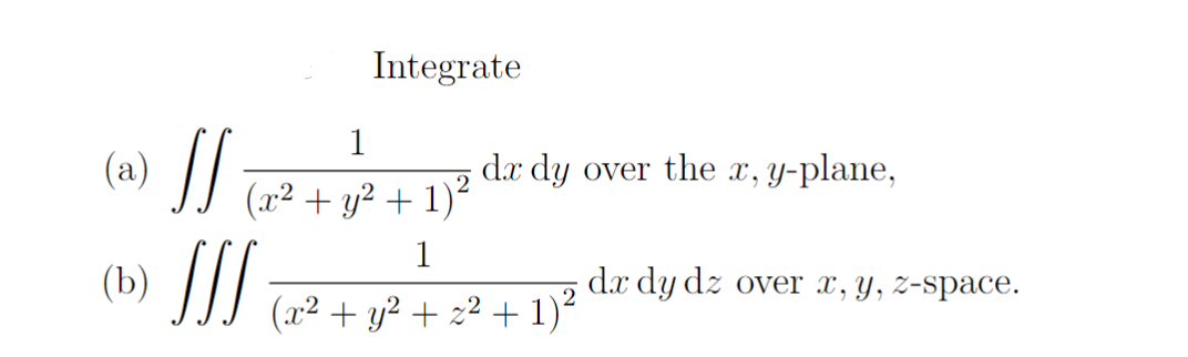 Solved Integrate (a) ∬(x2+y2+1)21 dx dy over the x,y-plane, | Chegg.com