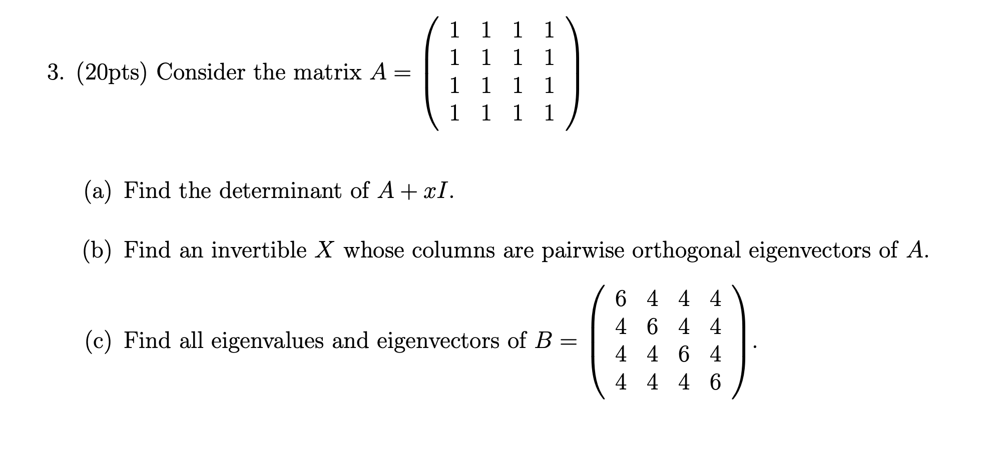 Solved 3. (20pts) Consider the matrix A= 1 1 1 1 1 1 1 1 1 1 | Chegg.com