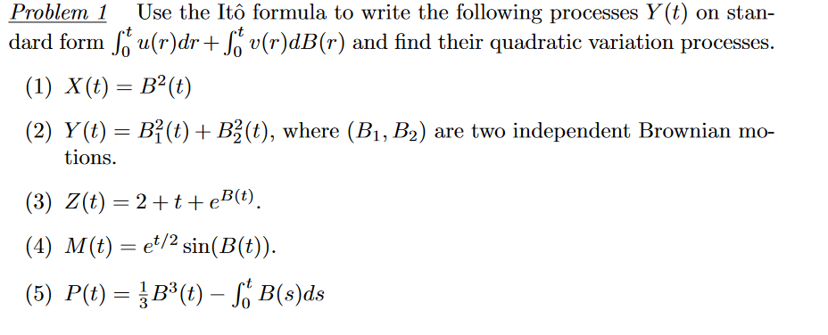 Solved Problem 1 Use the Itô formula to write the following | Chegg.com
