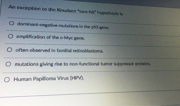 Solved An exception to the Knudsen "two-hit' hypothesis is O | Chegg.com