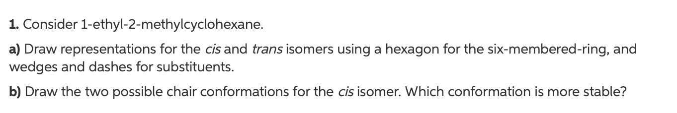 Solved 1. Consider 1-ethyl-2-methylcyclohexane. a) Draw | Chegg.com