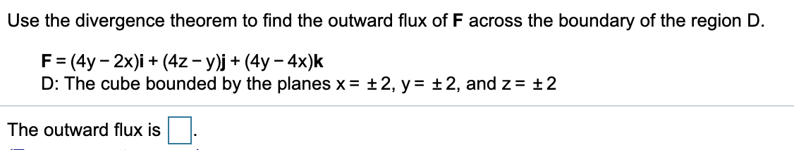 Solved Use the divergence theorem to find the outward flux | Chegg.com