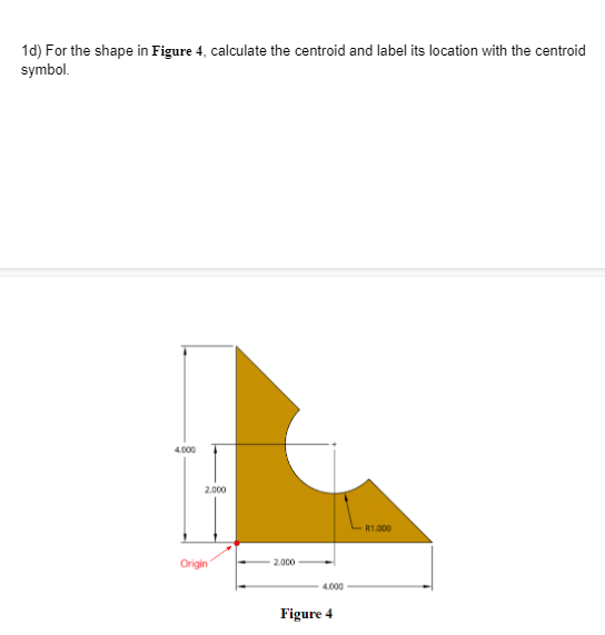 Solved 1d) For the shape in Figure 4, calculate the centroid | Chegg.com