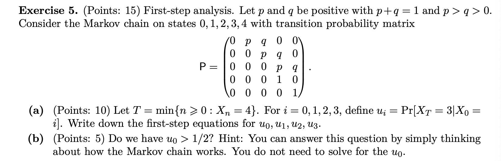 Solved = Exercise 5. (Points: 15) First-step analysis. Let p | Chegg.com