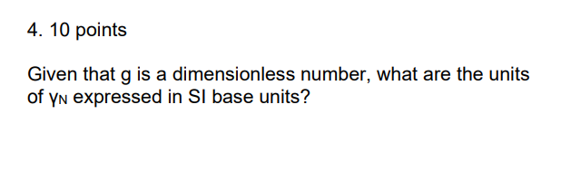 Solved 4. 10 points Given that g is a dimensionless number, | Chegg.com