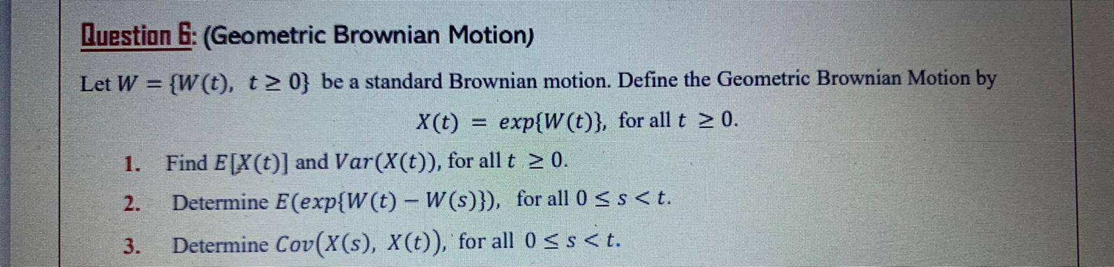 Solved Question G: (Geometric Brownian Motion) Let W = | Chegg.com