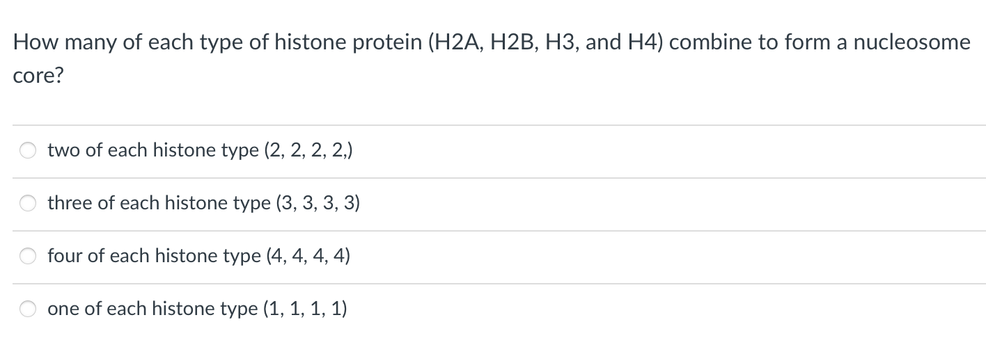 Solved a How many of each type of histone protein (H2A, H2B, | Chegg.com