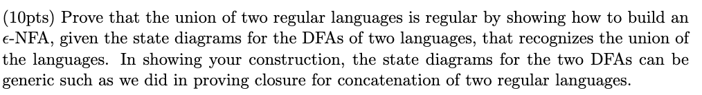 Solved (10pts) Prove that the union of two regular languages | Chegg.com