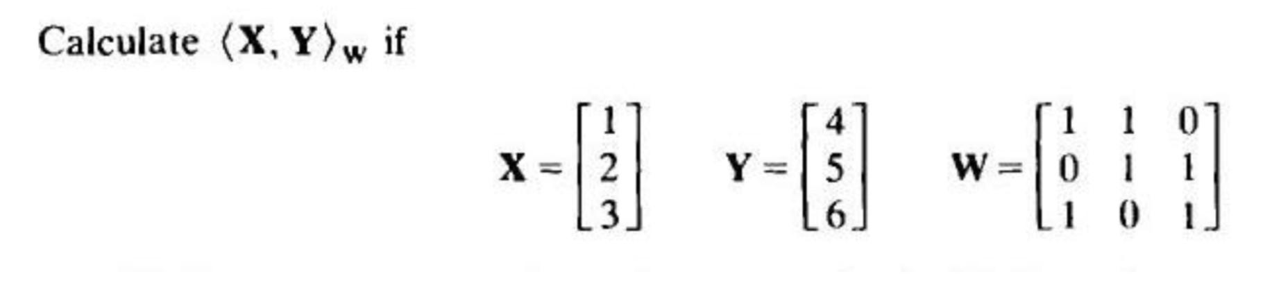 Solved Calculate (X, Y)w if W X = -3 2 W Y=s 5 6 1 0 0 1 10 | Chegg.com Solved Calculate (X, Y)w if W X = -3 2 W Y=s 5 6 1 0 0 1 10 | Chegg.com
