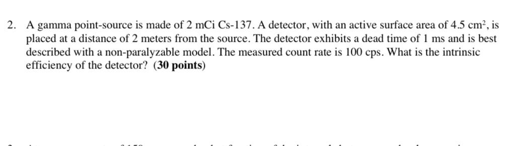 Solved 2. A gamma point-source is made of 2 mCi Cs-137. A | Chegg.com