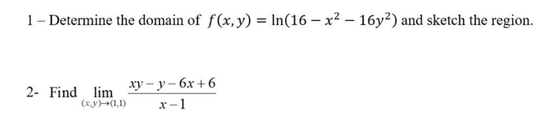 Solved 1 - Determine the domain of f(x,y)=ln(16−x2−16y2) and | Chegg.com