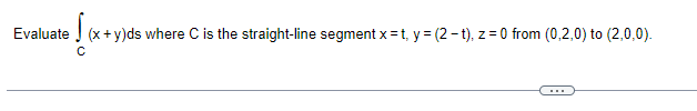 Solved Evaluate ∫C(x+y)ds where C is the straight-line | Chegg.com