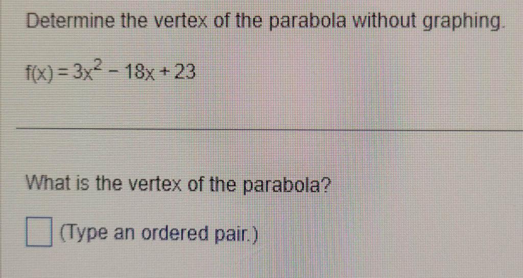 Solved Determine the vertex of the parabola without | Chegg.com
