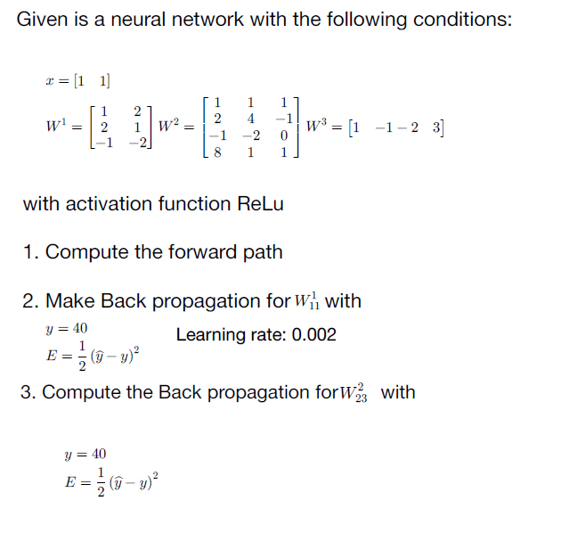 Solved Given is a neural network with the following | Chegg.com