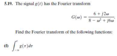 Solved 5.19. The signal g(t) has the Fourier transform | Chegg.com