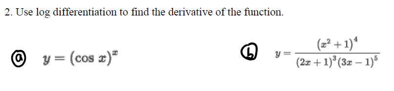 Solved Use log differentiation to find the derivative of the | Chegg.com