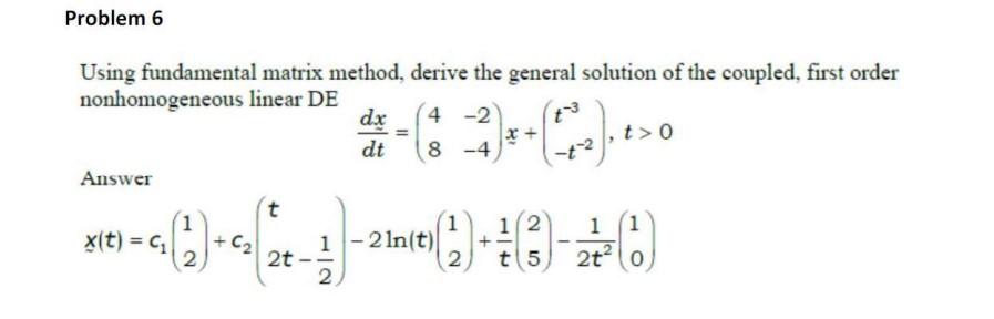 Solved Problem 6 Using fundamental matrix method, derive the | Chegg.com