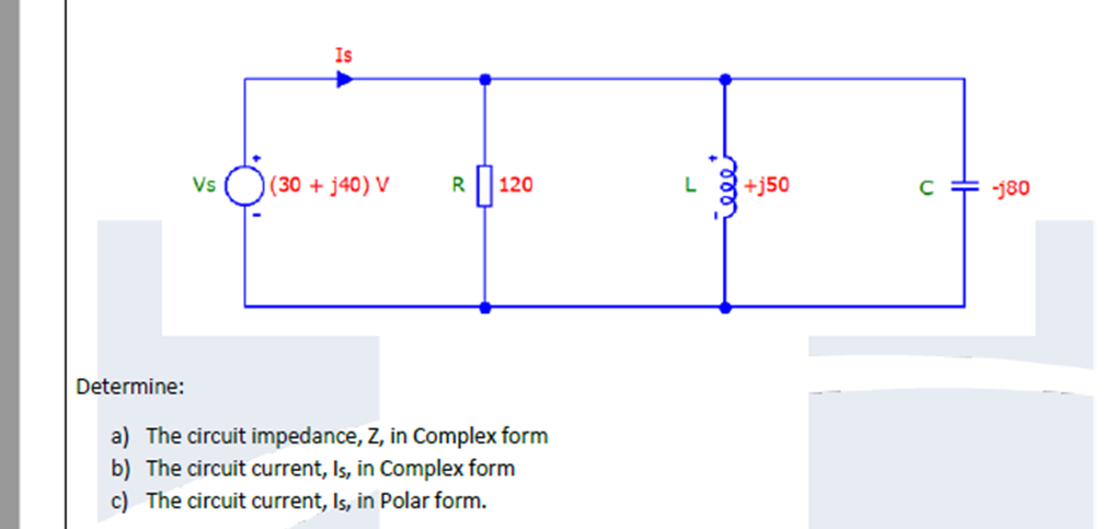 Solved Determine: a) The circuit impedance, Z, in Complex | Chegg.com