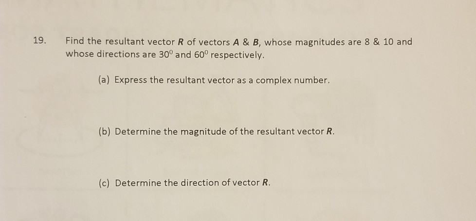 Solved 19. Find the resultant vector R of vectors A & B, | Chegg.com
