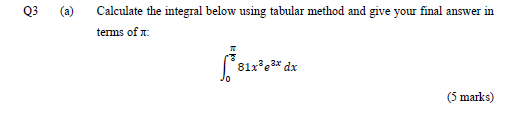 Solved Q3 (a) Calculate the integral below using tabular | Chegg.com