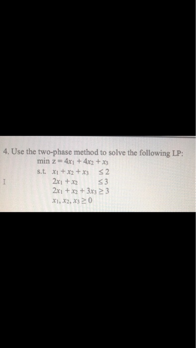 Solved 4. Use the two-phase method to solve the following | Chegg.com