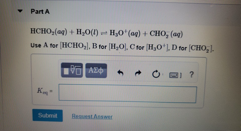 Solved Part A H30 (aq) + CHO2 (aq) HCHO2(aq)+ H2O (l) Use A | Chegg.com