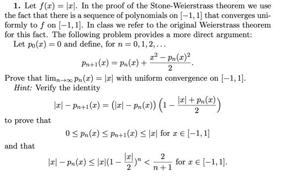 Solved 1. Let f(x)= x. In the proof of the Stone-Weierstrass | Chegg.com