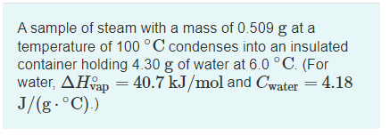 Solved A sample of steam with a mass of 0.509 g at a | Chegg.com