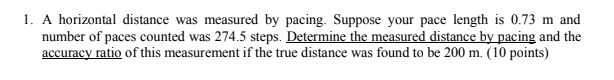 Solved 1. A horizontal distance was measured by pacing. | Chegg.com
