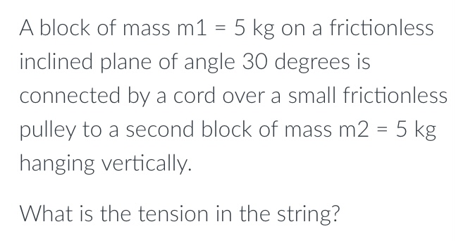 Solved A block of mass m1=5kg ﻿on a frictionlessinclined | Chegg.com