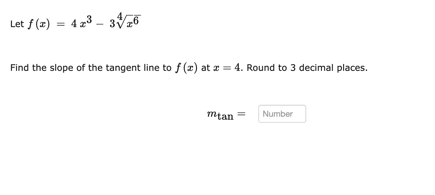 Solved Let f(x)=4x3−34x6 Find the slope of the tangent line | Chegg.com