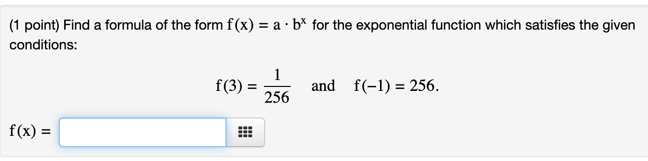 Solved (1 ﻿point) ﻿Find a formula of the form f(x)=a*bx ﻿for | Chegg.com