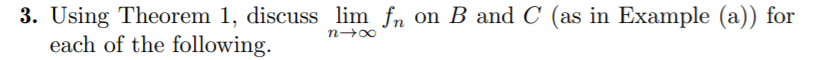 Solved 3. Using Theorem 1, discuss lim fn on B and C (as in | Chegg.com