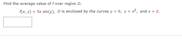 Solved Find the average value of f over region D. | Chegg.com