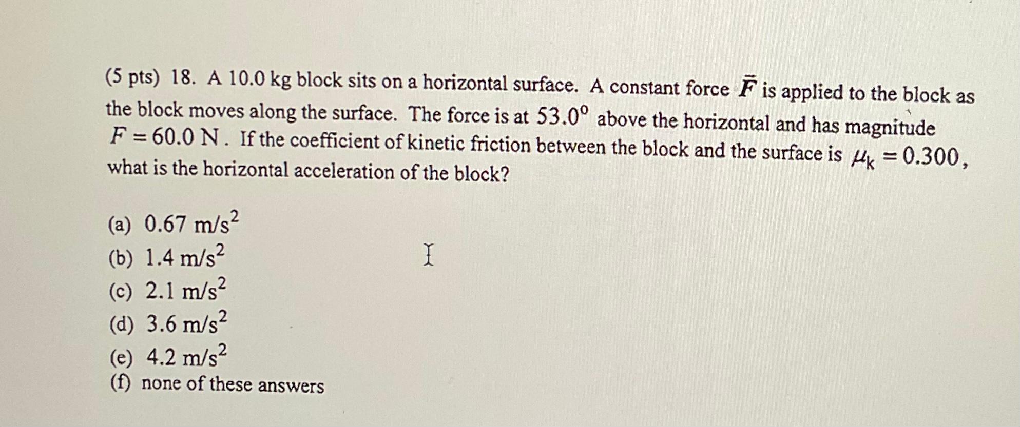 Solved (5 pts) 18. A 10.0 kg block sits on a horizontal | Chegg.com