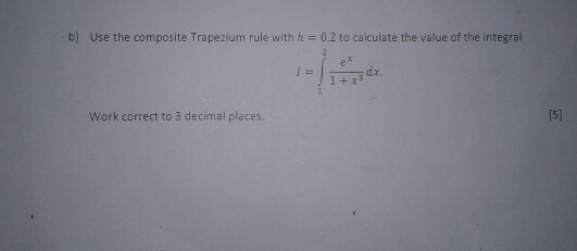 Solved b) Use the composite Trapezium rule with h = 0.2 to | Chegg.com