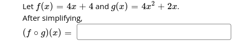 Solved Let f(x)=4x+4 and g(x)=4x2+2x. After simplifying, | Chegg.com