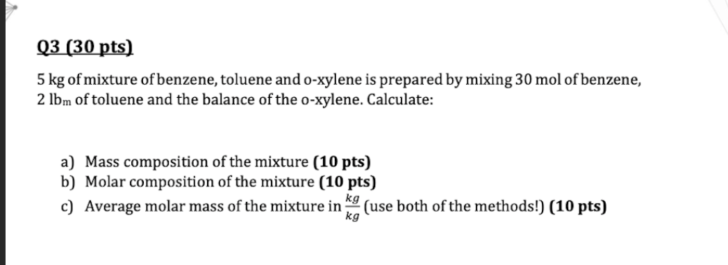 Solved Q3 (30 pts) 5 kg of mixture of benzene, toluene and | Chegg.com