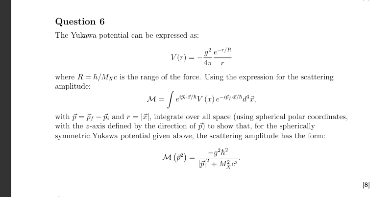 Solved Question 6The Yukawa potential can be expressed | Chegg.com