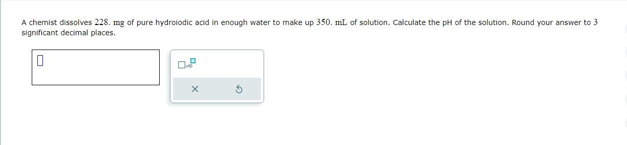 Solved A chemist dissolves 228.mg of pure hydroiodic acid in | Chegg.com