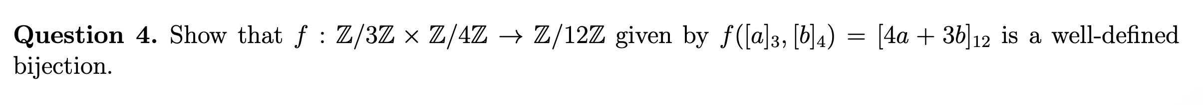 Solved Question 4 . Show that f:Z/3Z×Z/4Z→Z/12Z given by | Chegg.com
