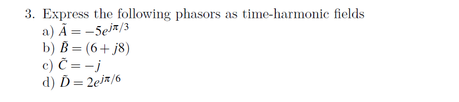 Solved 3. Express the following phasors as time-harmonic | Chegg.com