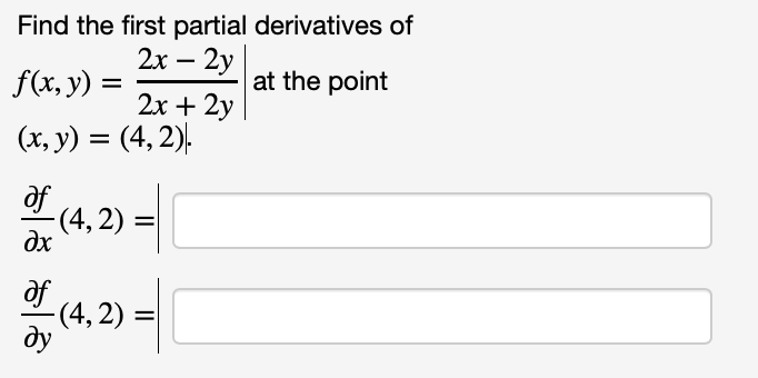 Solved Find the first partial derivatives of 2x - 2y f(x, y) | Chegg.com