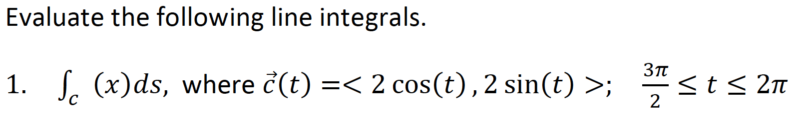 Solved Evaluate the following line integrals. 1. S (x)ds, | Chegg.com