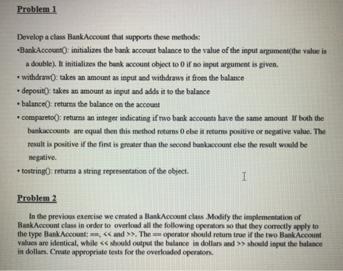 Solved Problem 1 Develop a class BankAccount that supports | Chegg.com